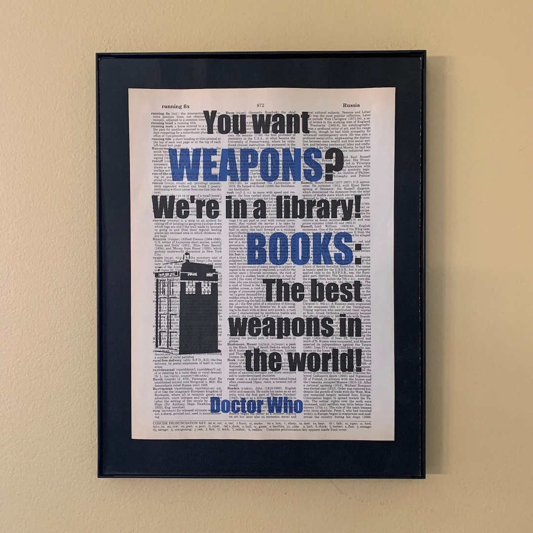 You Want Weapons? We're in a Library! Doctor Who Quote; Dr. Who; Gifts ...