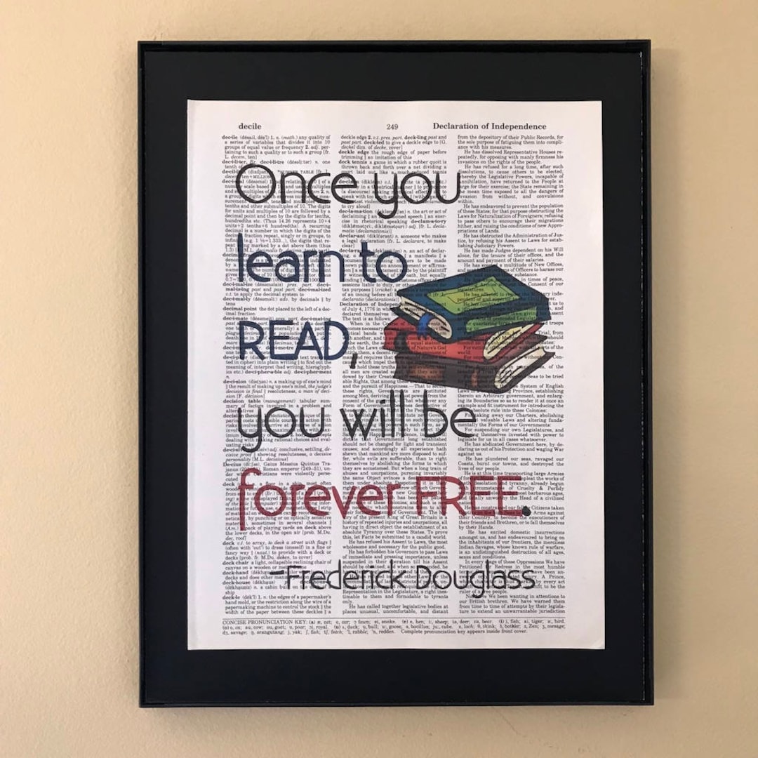 Once You Learn to Read, You Will Be Forever Free; Frederick Douglass ...