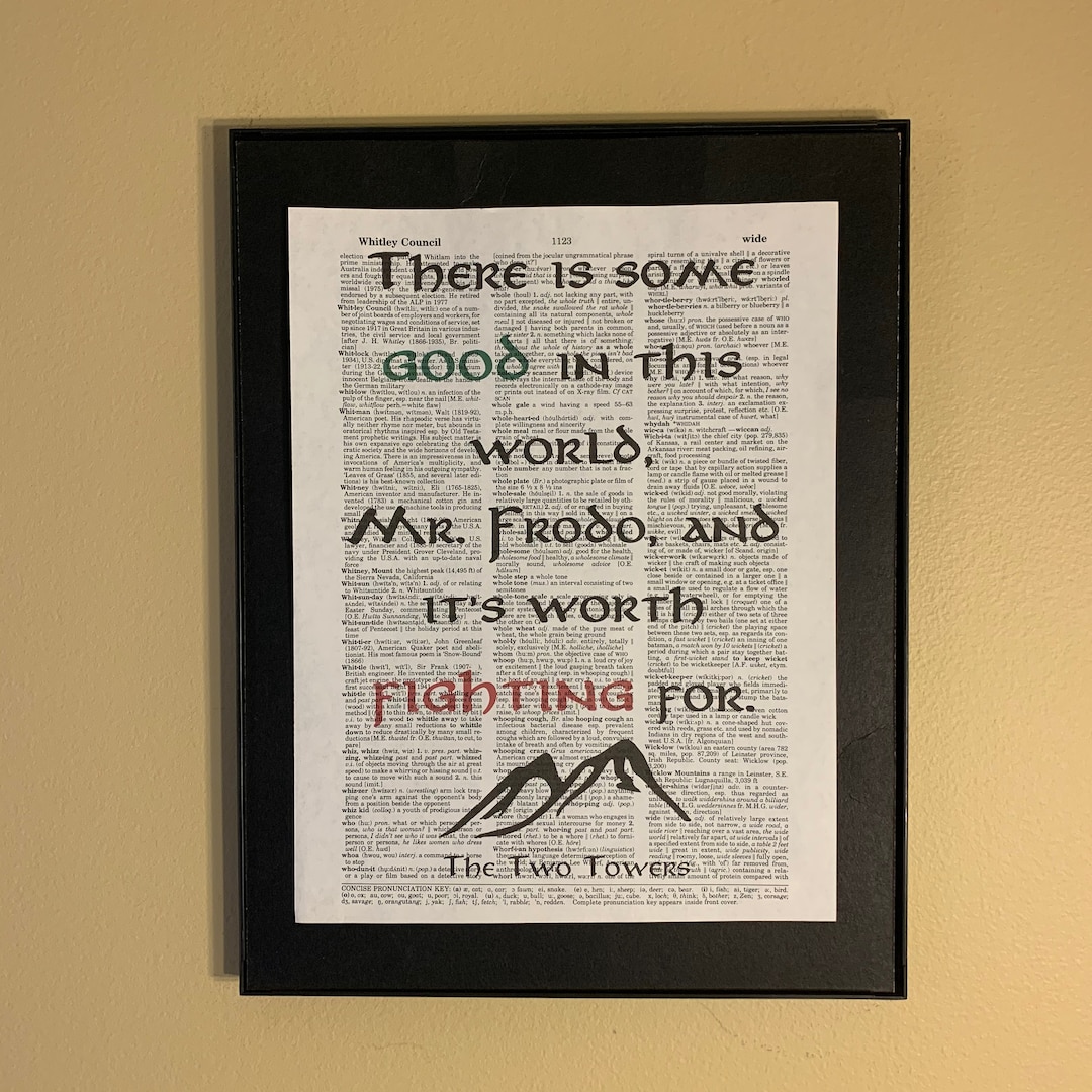 There is Some Good in This World, Mr. Frodo, and It's Worth Fighting ...