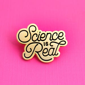 Science is Real Pin - Gold (hard Enamel Pin Science Pin Climate Change ...