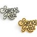 Science is Real Pin Gold hard Enamel Pin Science Pin Climate Change ...