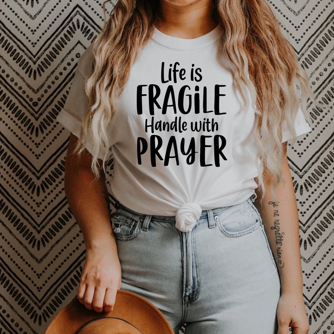 Life is Fragile Handle With Prayer / Womens Faith Shirt - Etsy