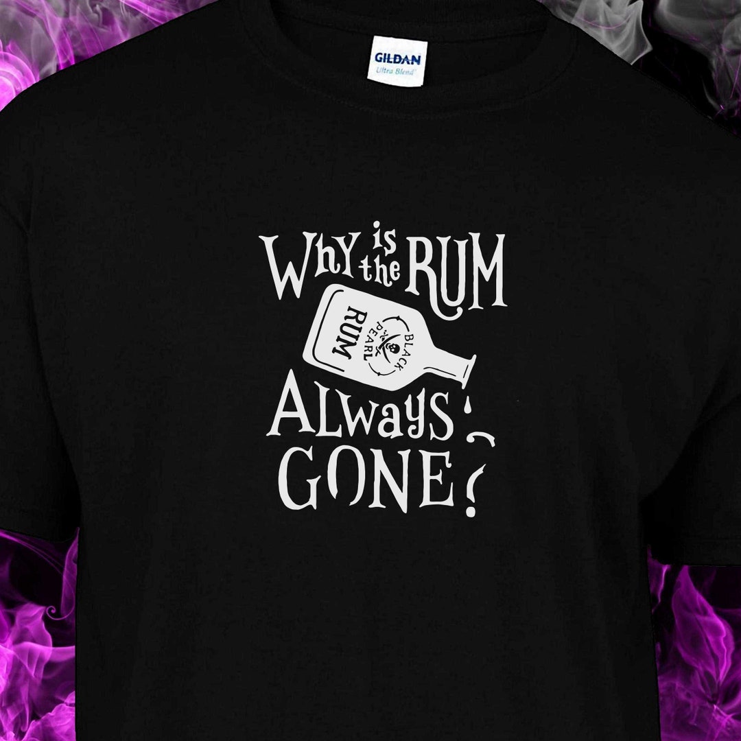 Why is the Rum Always Gone Rum Captain Jack Black Tshirt S-XLL - Etsy