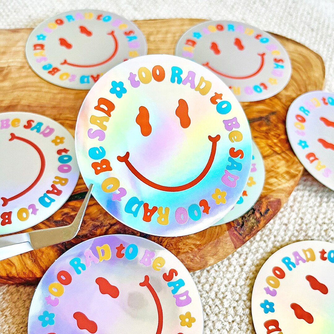 Too Rad to Be Sad Holographic Sticker | Circle Sticker | Cute Sticker ...