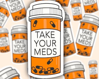 Take Your Meds Sticker Mental Health Reminder Decal Self - Etsy