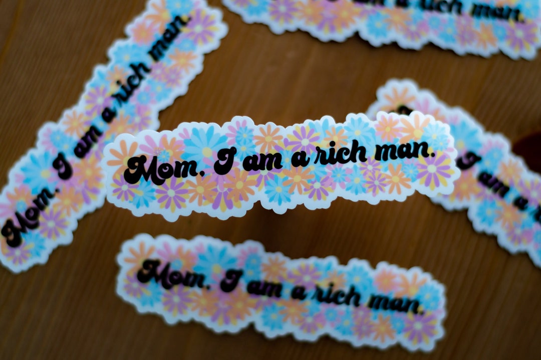 Mom, I Am a Rich Man Sticker, Womens Empowerment - Etsy