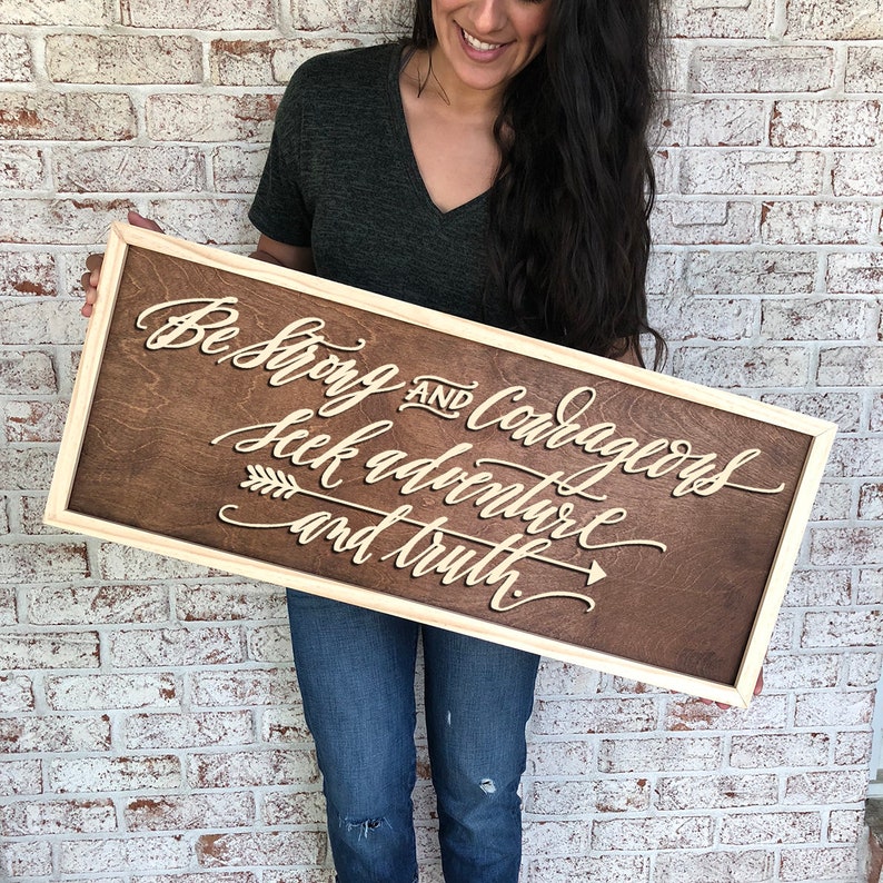 Be Strong and Courageous Seek Adventure & Truth Inspirational Wood Cut ...
