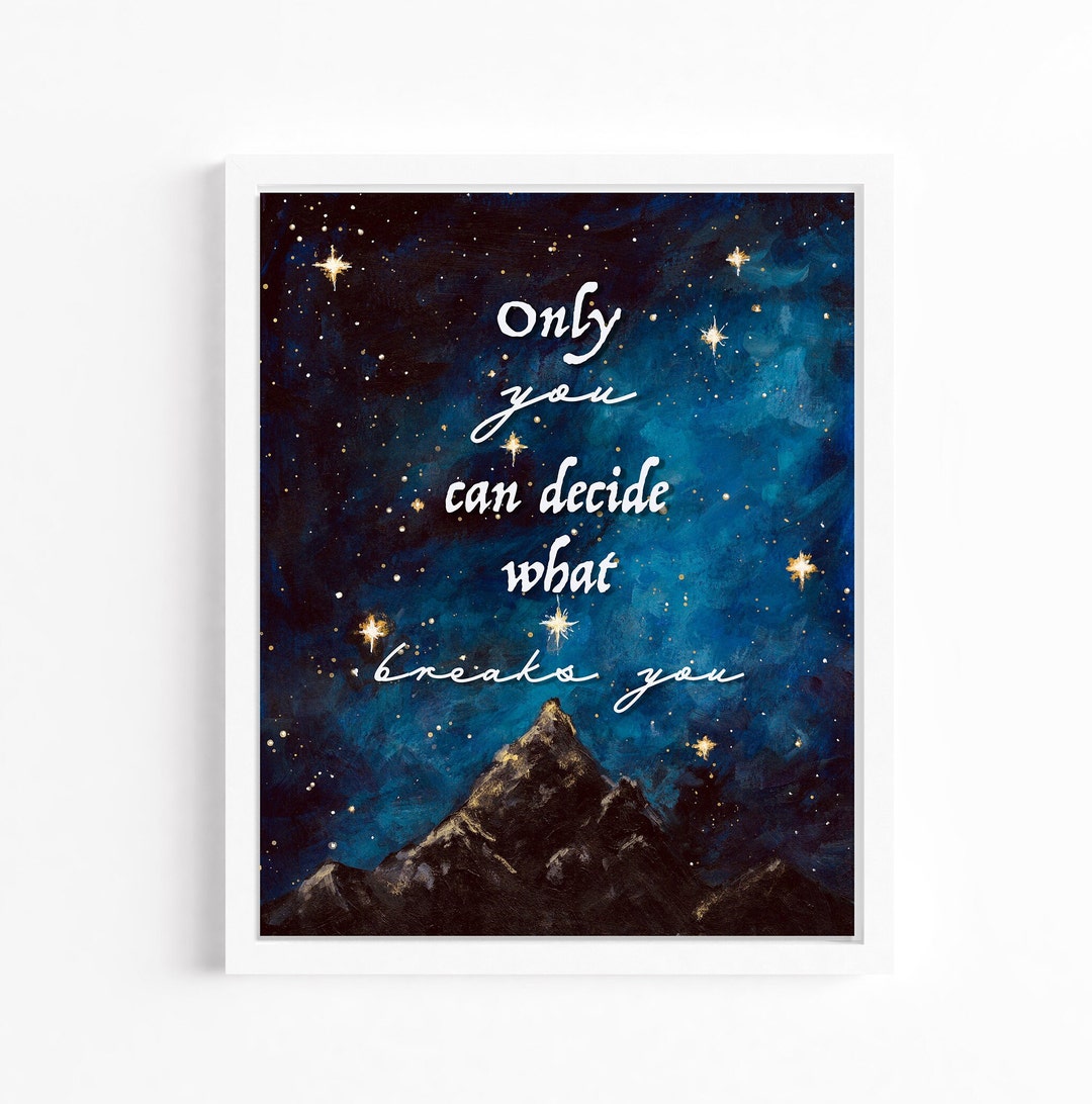 Only You Can Decide What Breaks You ACOTAR Wall Art Print 8 X 10 - Etsy