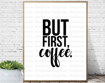 But First Coffee Printable, Instant Download, Digital, Wall Art, Quote ...