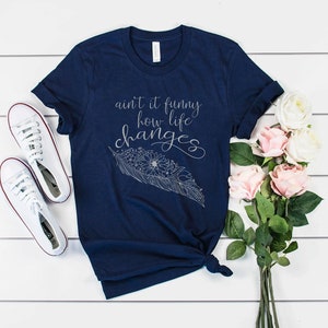 Life Changes Shirt, Country Music Shirt, Country Shirt, Customize ...
