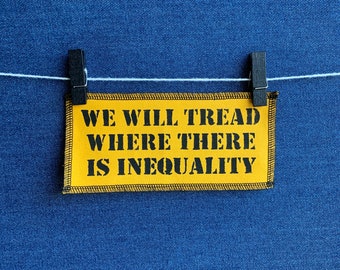 We Will Tread Where There is Inequality PVC Patch With Hook and Loop ...