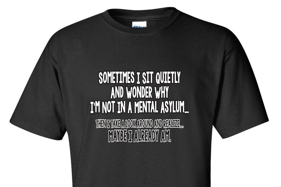 Sometimes I Sit Quietly and Wonder Why I'm Not in A Mental - Etsy Sometimes I Sit Quietly and Wonder Why I'm Not in A Mental - Etsy