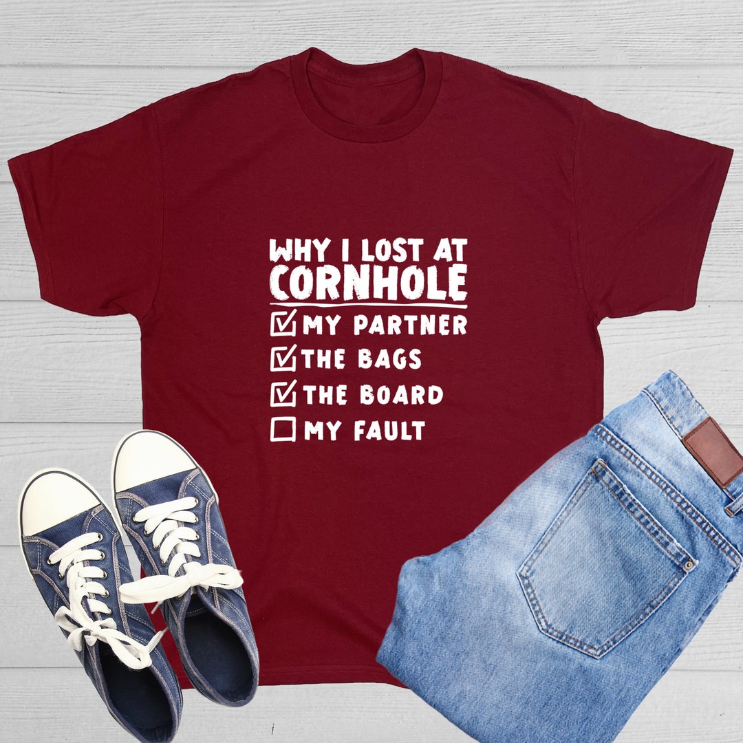 Why I Lost at Cornhole Sarcastic Humor Graphic Tee Gift for Men Novelty ...