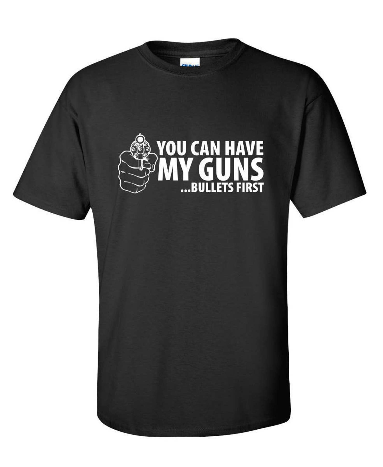You Can Have My Guns Bullets First Funny T-shirt PS_0979W - Etsy