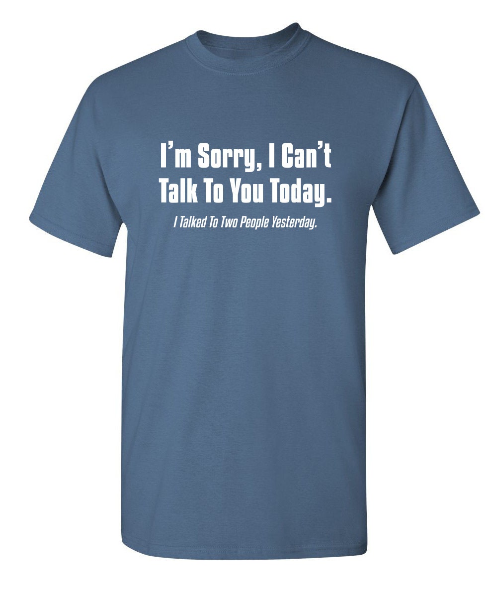 I'm Sorry I Can'T Talk To You Today. I Talked To Two | Etsy