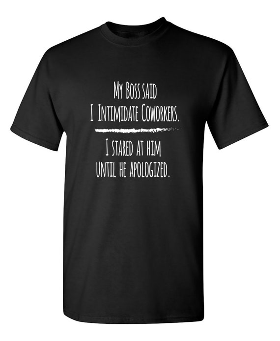 My Boss Said I Intimidate Coworkers Sarcastic Humor Graphic - Etsy