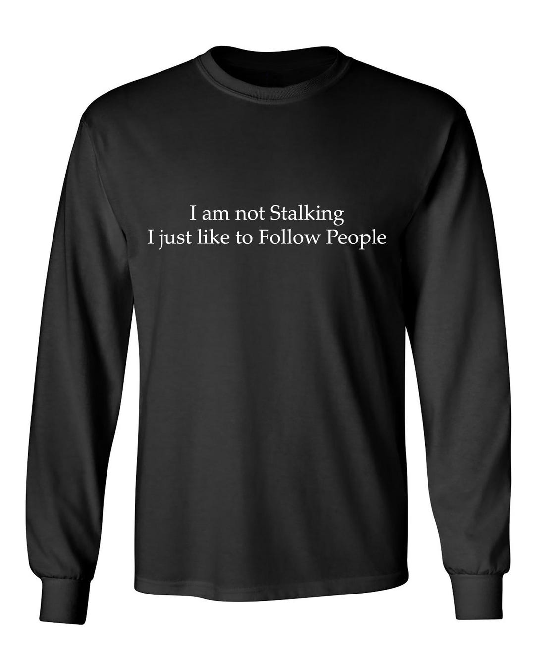 I Am Not Stalking I Just Like to Follow People Sarcastic Humor Graphic ...