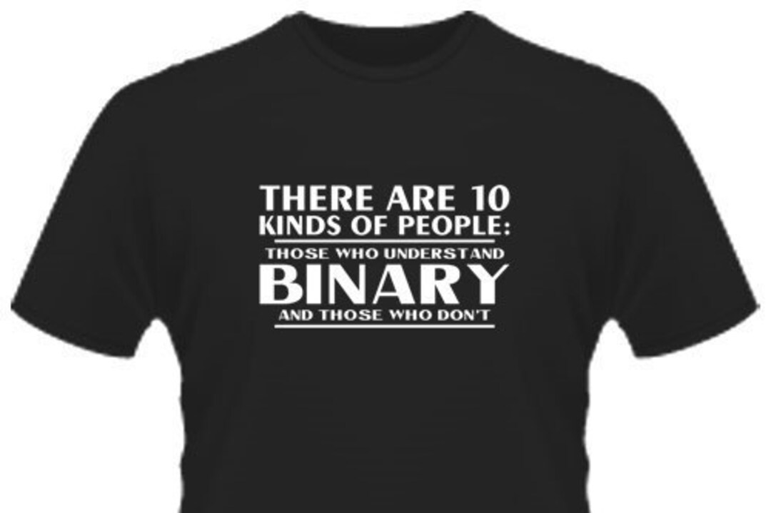 There Are 10 Kinds of People Those Who Understand Binary PS0093 Funny Mens and Womens T Shirt ...
