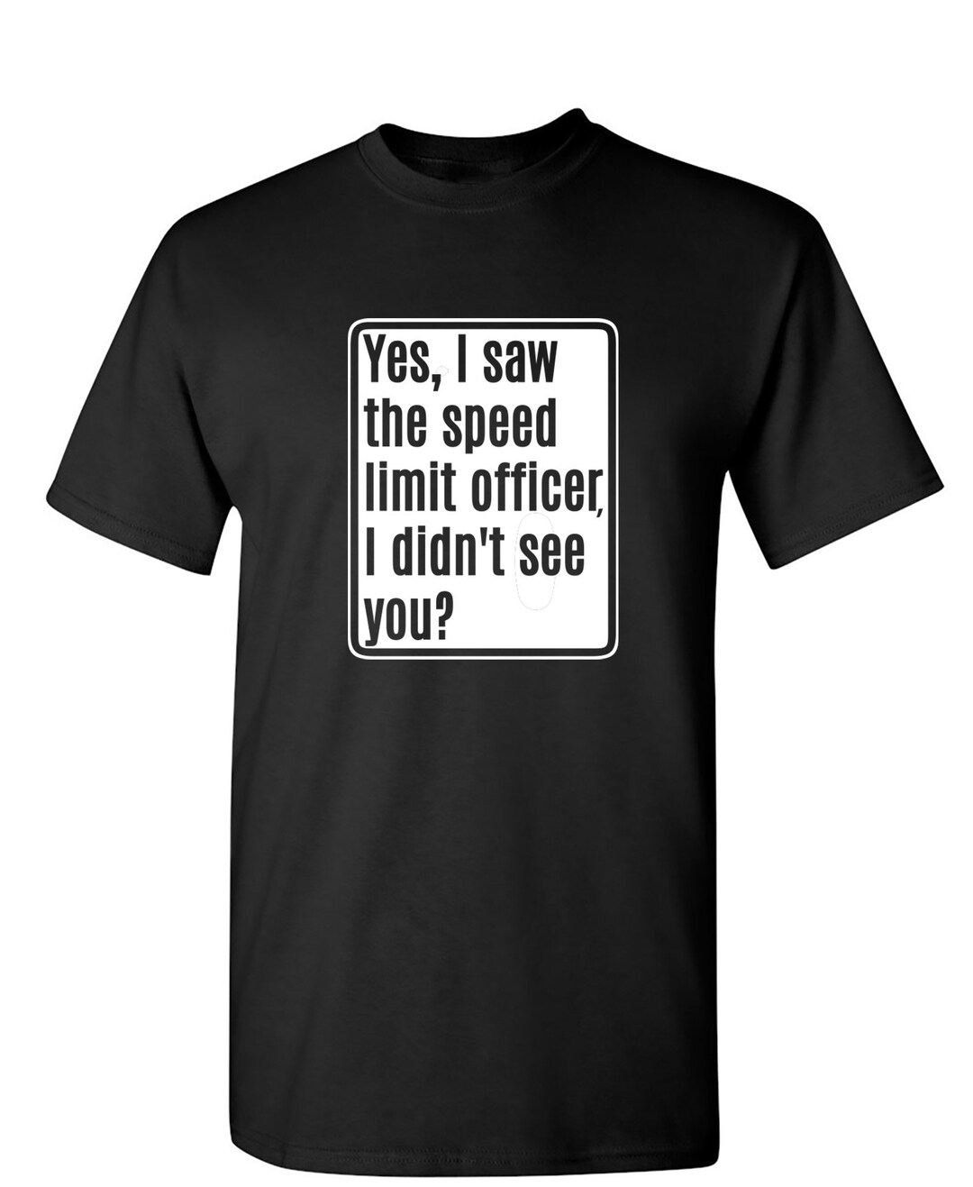Yes I Saw The Speed Limit Officer Sarcastic Humor Graphic Etsy yes-i-saw-the-speed-limit-officer-sarcastic-humor-graphic-etsy