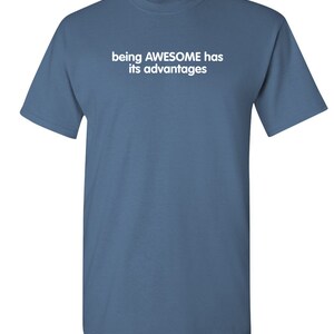 Being Awesome Has It's Advantages Amazing T-shirt Self-confidence ...