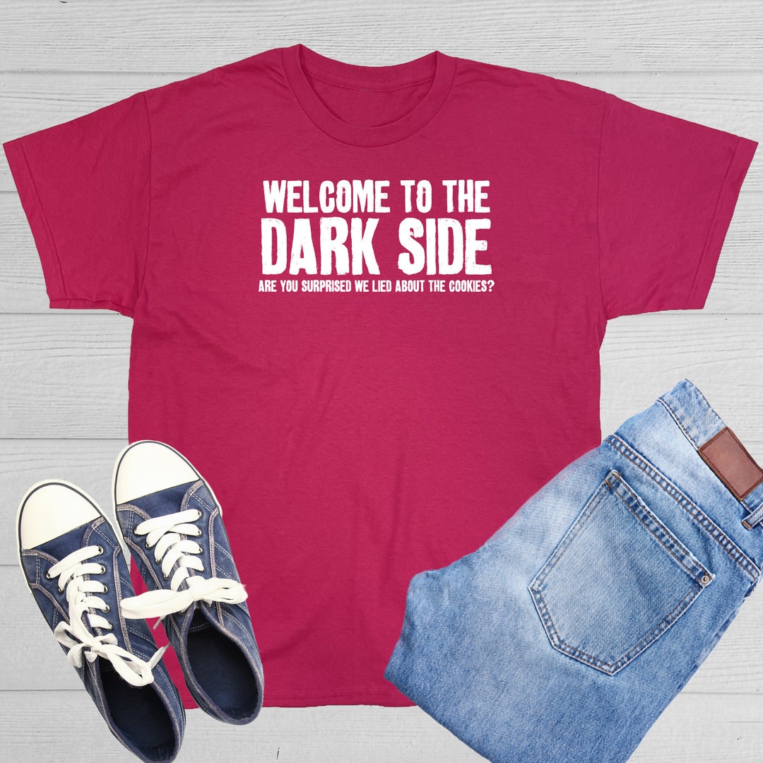 Welcome to the Dark Side Funny Graphic Tees Mens Women Gift for Sarcasm ...