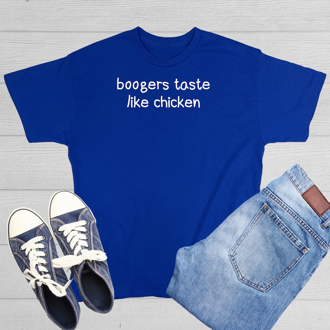 Boogers Taste Like Chicken Funny Graphic Tees Mens Women Gift for ...