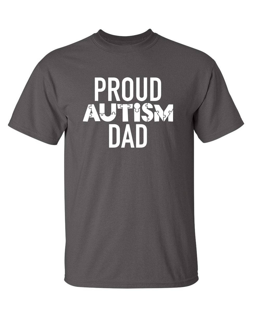 Proud Autism Dad Sarcastic Humor Graphic Novelty Funny T Shirt | Etsy