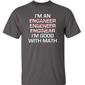 I Am an Enganeer Engeneer Enginear I'm Good With Math Sarcastic Humor ...