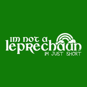 Im Not a Leprechaun Sarcastic Humor Graphic Novelty Funny Long Sleeve ...