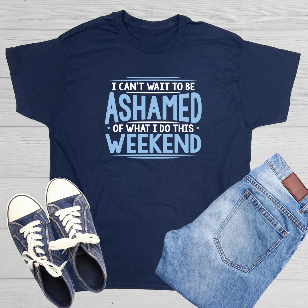 Ashamed Weekend T-shirt: Silly Retro Meme Sarcastic Tee - Etsy