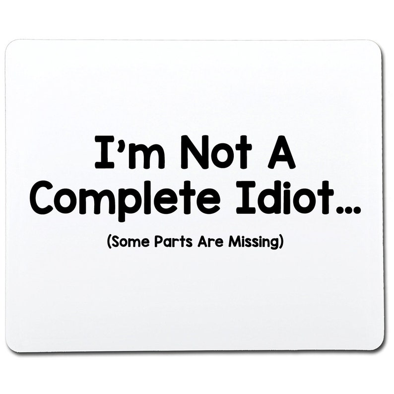 I'm Not a Complete Idiot Some Parts Are Missing Tshirt Express Your ...