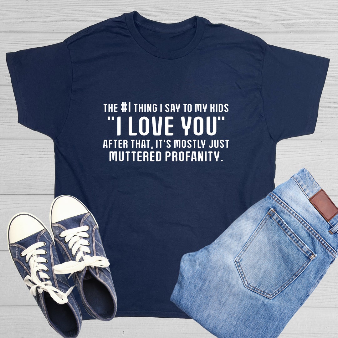 Number One Thing I Say to My Kid I Love You After It's Mostly Just ...