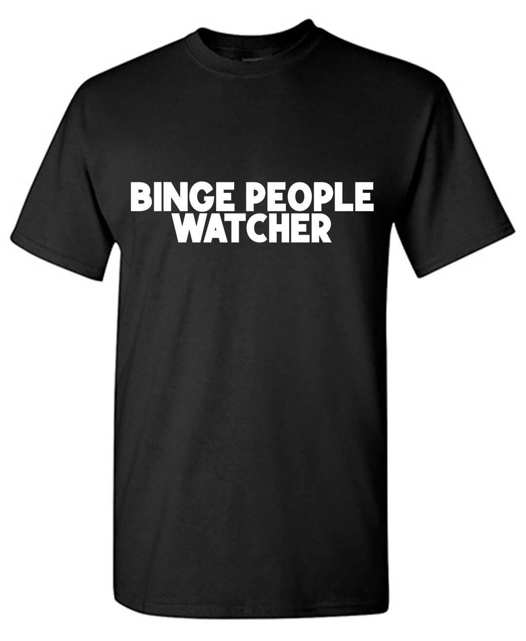 Binge People Watcher Sarcastic Humor Graphic Tee Gift for Men Novelty ...