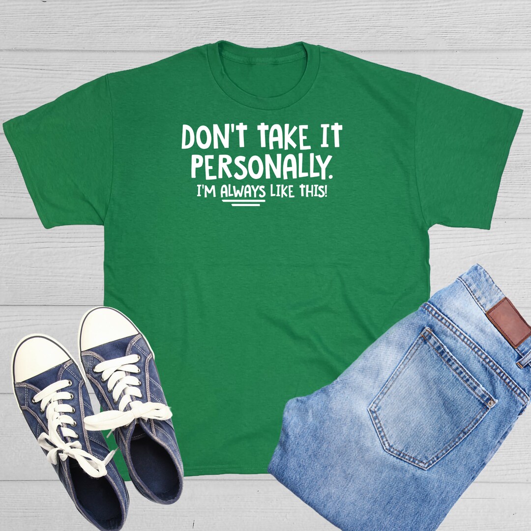 Don't Take It Personally Funny Graphic Tees Mens Women Gift for Sarcasm ...