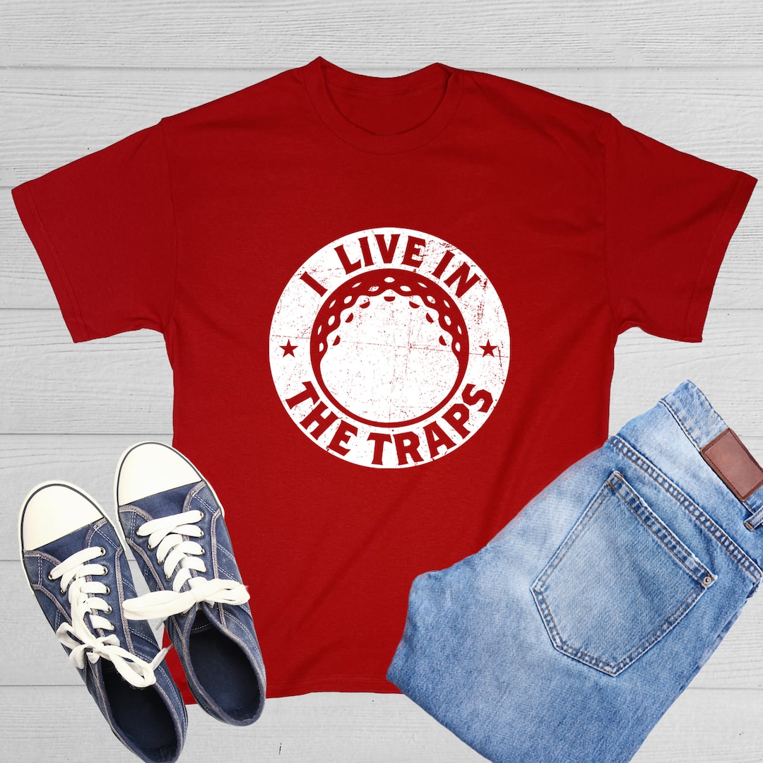 I Live in the Traps Sarcastic Humor Graphic Tee Gift for Men Novelty ...