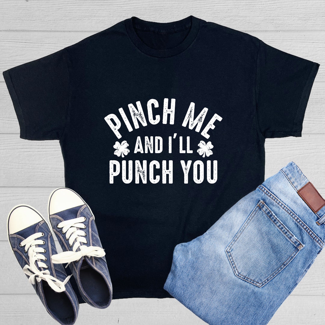 Pinch Me and I'll Punch You Celebrating and Spreading St. Patrick's Day ...