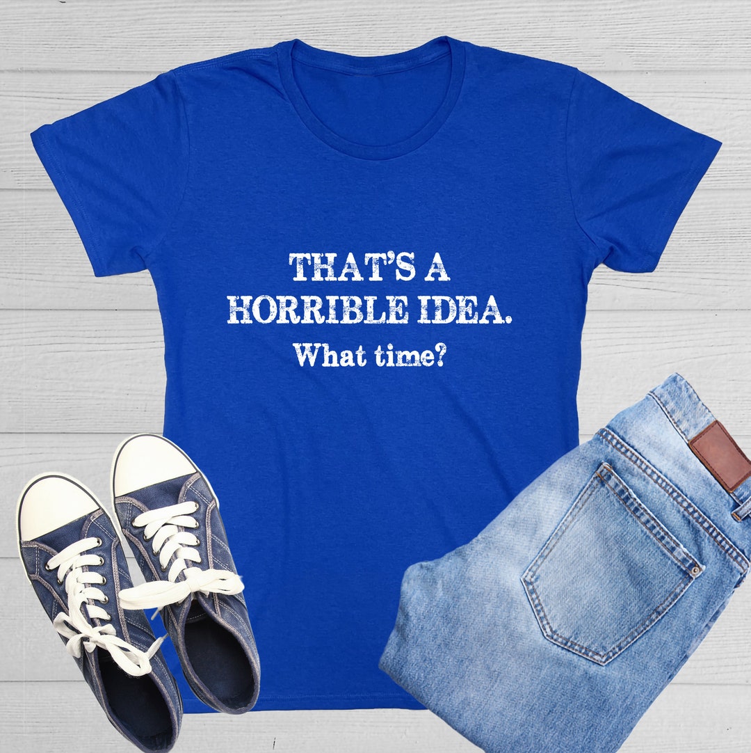 Funny Graphic T-shirt: Bad Idea, Good Time - Novelty Tee - Etsy