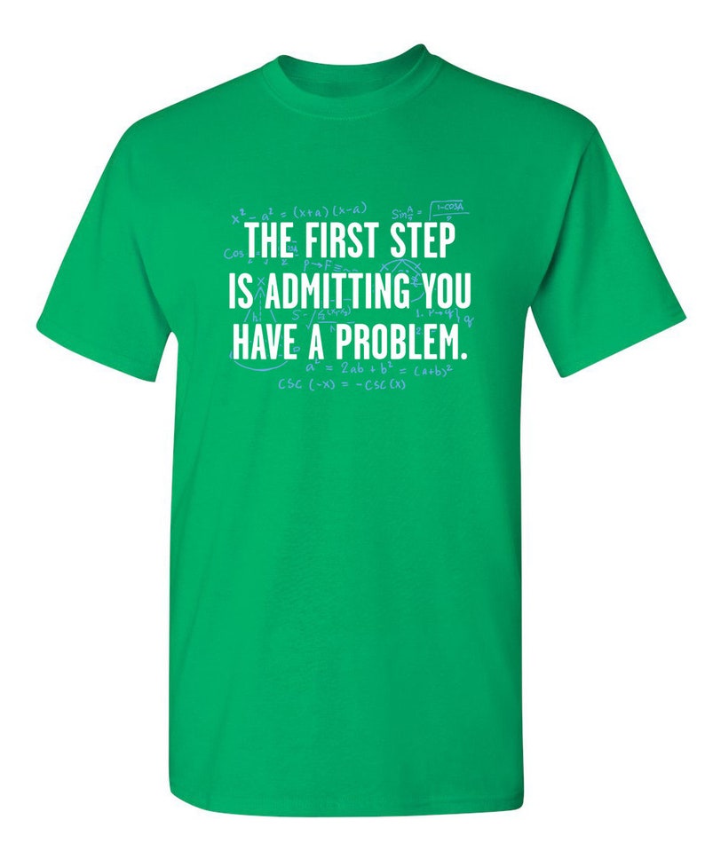 The First Step is Admitting You Have A Problem Sarcastic Humor - Etsy