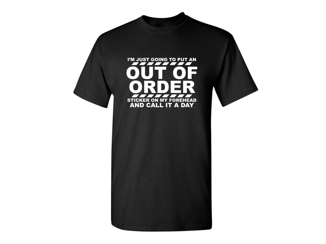 Out of Order Sticker T-shirt: Sarcastic Humor Graphic Tee - Etsy