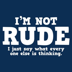 I'm Not Rude T-shirt: Funny Sarcastic Quote Tee - Etsy