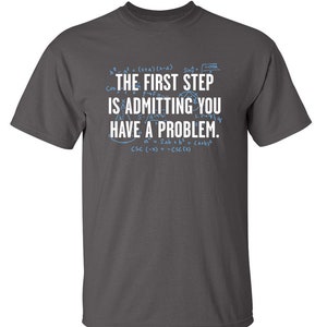 The First Step is Admitting You Have A Problem Sarcastic Humor - Etsy