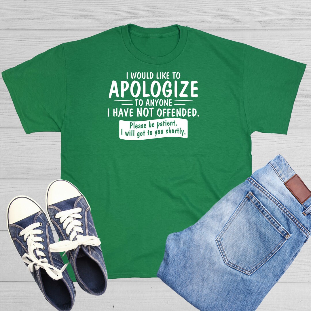 Funny Graphic Tee: "i Apologize to Anyone I Have Not Offended" - Etsy