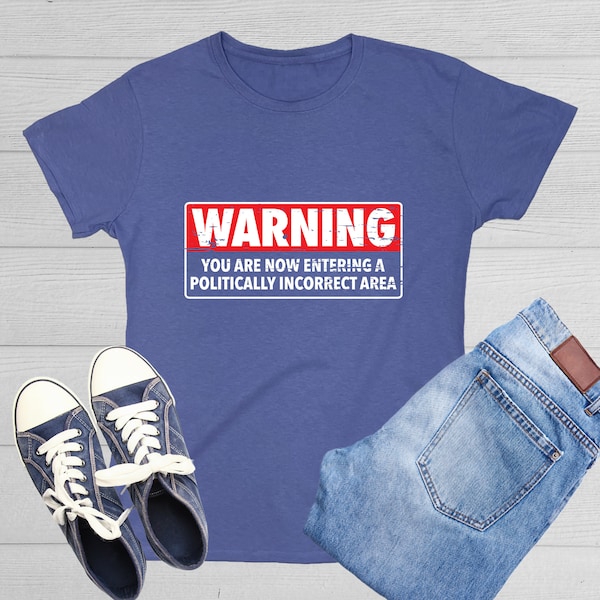 Politically Incorrect Shirts - Etsy