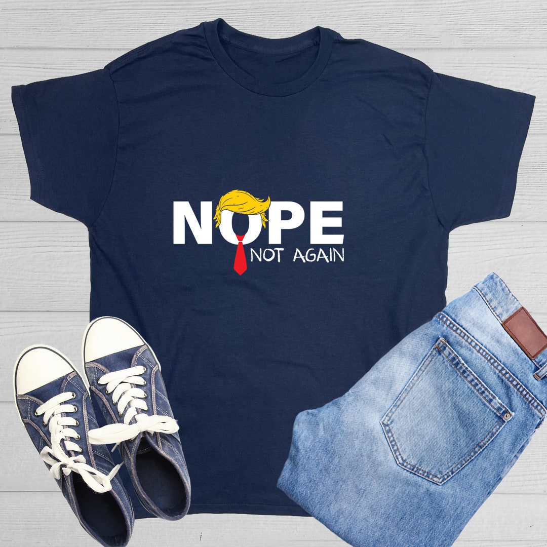 Nope Not Again Sarcastic Humor Graphic Tee Gift for Men Novelty Funny T ...