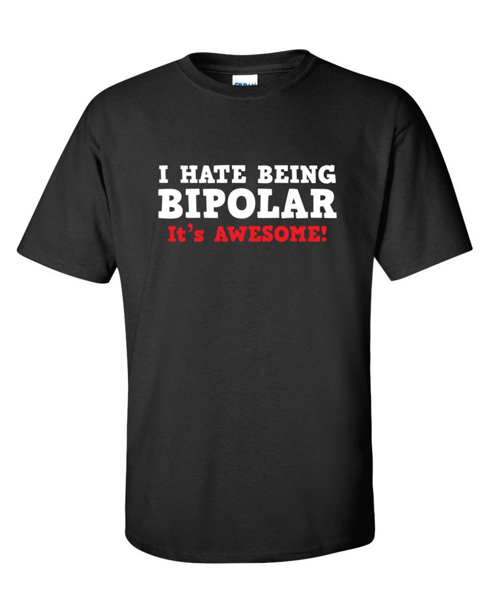 I Hate Being Bipolar It's Awesome Funny T-shirt PS_0185W | Etsy