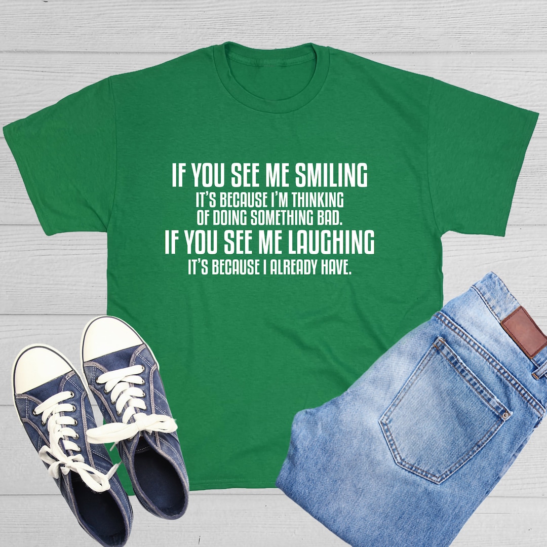 If You See Me Smiling Because Thinking Something Bad If You See ...