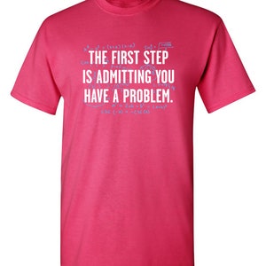 The First Step is Admitting You Have A Problem Sarcastic Humor - Etsy