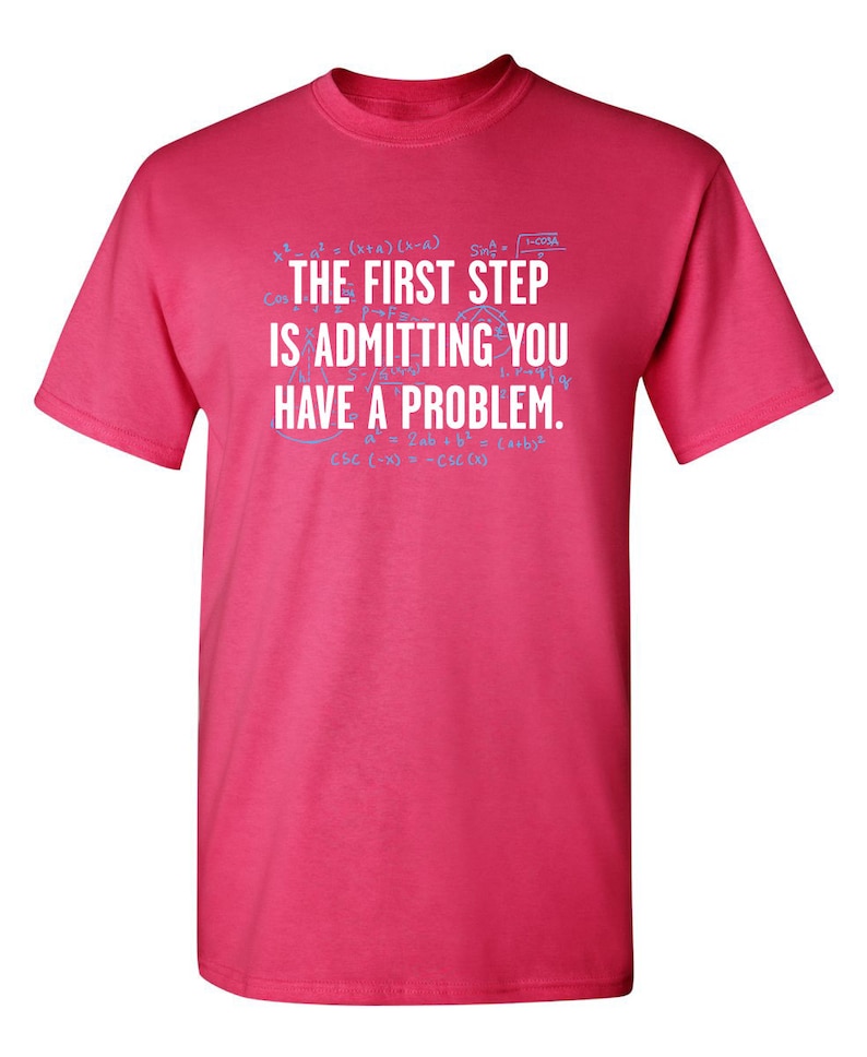 The First Step is Admitting You Have A Problem Sarcastic Humor - Etsy