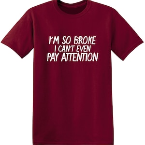 I'm so Broke I Can't Even Pay Attention Sarcastic | Etsy