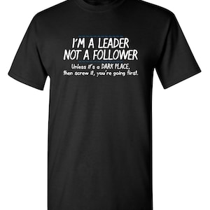 I'm a Leader Not a Follower Unless It's a Dark Place Sarcastic Humor ...